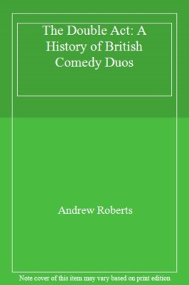 The Double Act: A History of British Comedy Duos, Roberts 9780750984324 ...