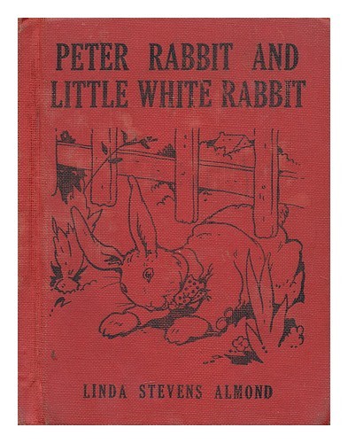 STEVENS ALMOND, LINDA Peter rabbit and little white rabbit / by Linda ...