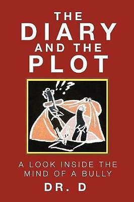 The Diary And The Plot: A Look Inside The Mind Of A Bully by D ...