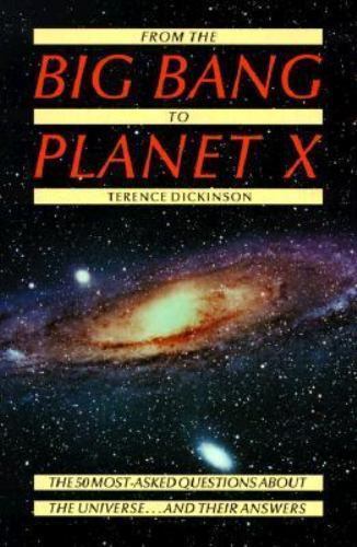From the Big Bang to Planet X : The 50 Most-Asked Questions about the ...