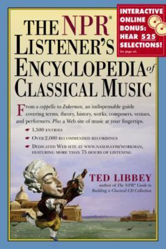 NPR Listener's Encyclopedia of Classical Music by Ted Libbey (2006 ...