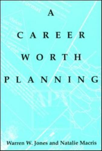 Career Worth Planning : Starting Out and Moving Ahead in the Planning ...