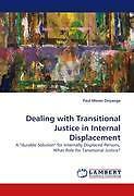 Dealing With Transitional Justice in Internal Displacement von Paul ...