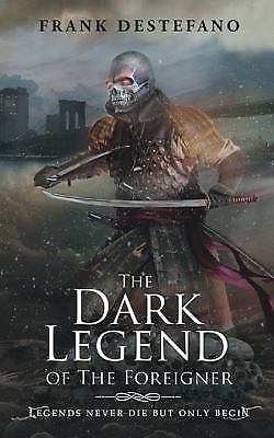 Dark Legend of the Foreigner by Frank DeStefano (2014, Trade Paperback ...