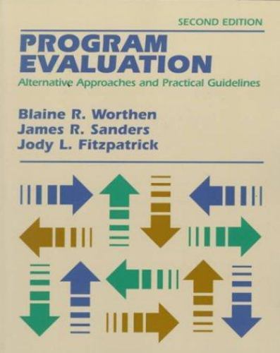 Program Evaluation : Alternative Approaches and Practical Guidelines by Jody L. Fitzpatrick ...