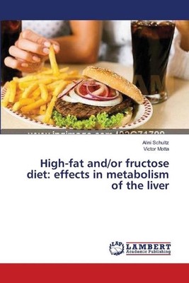High-fat and/or fructose diet: effects in metabolism of the liver by ...