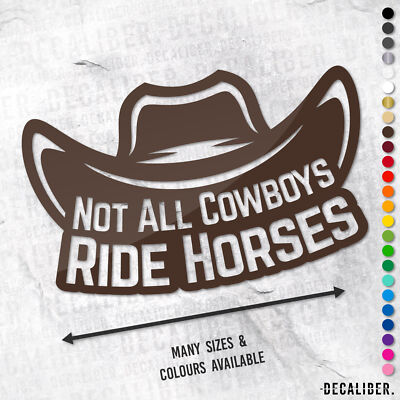 Not All Cowboys Ride Horses Sticker Tall - Many Colours & Sizes - Agri ...