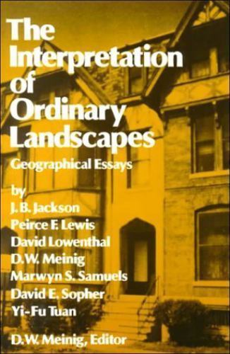 Interpretation of Ordinary Landscapes : Geographical Essays by Donald W ...