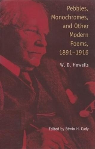 W. D. Howells Pebbles, Monochromes and Other Modern Poems, 18 ...
