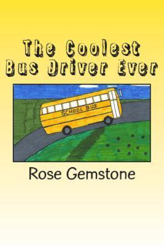 Coolest Bus Driver Ever by Rose Gemstone (2012, Trade Paperback) for ...