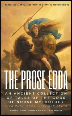 THE PROSE EDDA (Translated & Annotated with 35 Stunning Illustrations ...