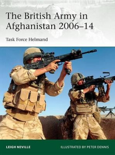 The British Army in Afghanistan 2006-14: Task Force Helmand (Elite ...