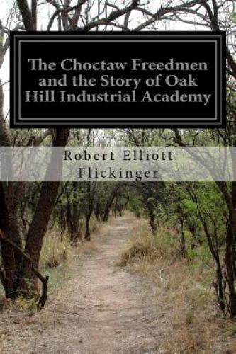 The Choctaw Freedmen and the Story of Oak Hill Industrial Academy by ...