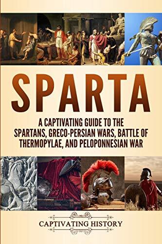 Sparta A Captivating Guide to the Spartans Greco-Persian Wars Battle of ...