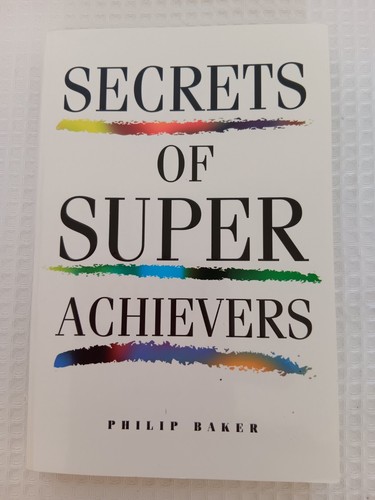 Free Postage Secrets of Super Achievers by Philip Baker 1997 Book 198 ...
