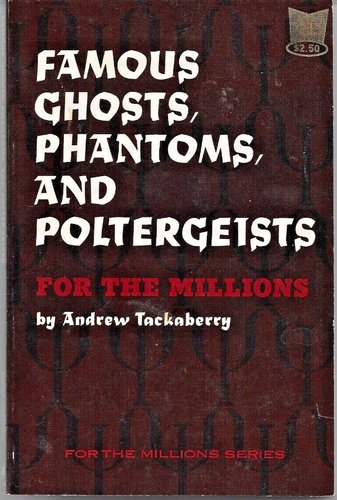 FAMOUS GHOSTS, PHANTOMS, AND POLTERGEISTS FOR THE MILLIONS (1966) A ...