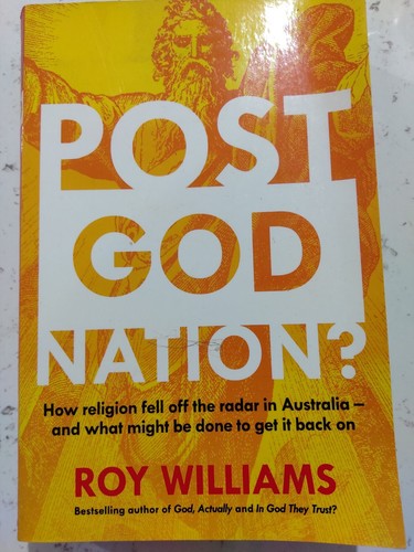 Post God Nation ? How Religion Fell Off The Radar In Australia 2015 Roy ...
