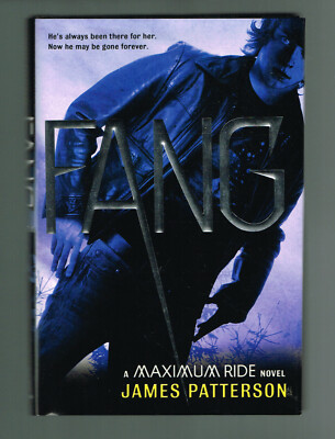 Maximum Ride Ser.: Fang by James Patterson (2010, Hardcover 1st ...
