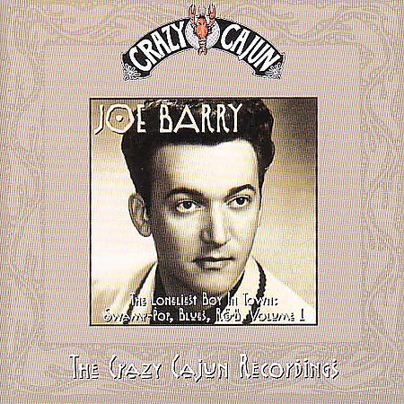 The Loneliest Boy in Town: Crazy Cajun Recordings, Vol. 1 by Joe Barry ...