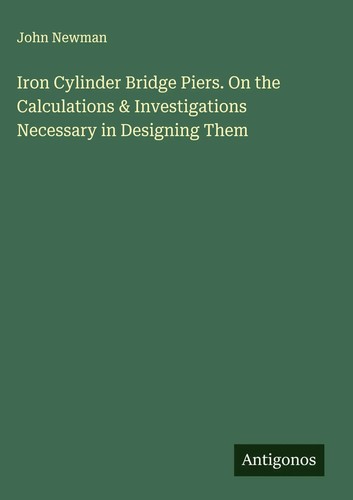 John Newman | Iron Cylinder Bridge Piers. On the Calculations ...