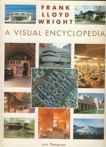 Frank Lloyd Wright: A Visual Encyclopedia - Paperback By Thomson, Iain ...