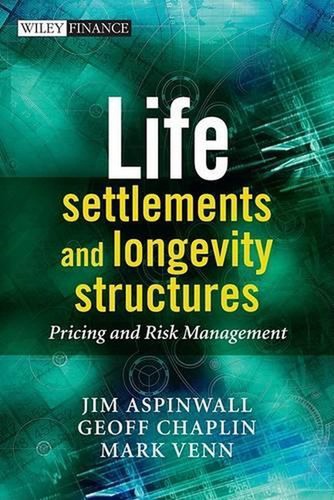 Life Settlements and Longevity Structures: Pricing and Risk Management ...