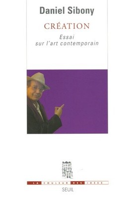 Creation : Essai sur l'art contemporain, Daniel Sibony | eBay