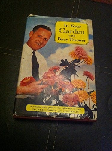 In Your Garden with Percy Thrower by THROWER, Percy 060044192X FREE ...
