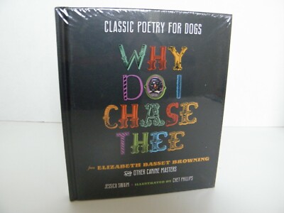Classic Poetry for Dogs, Why Do I Chase Thee by Jessica Swaim, Poetry ...