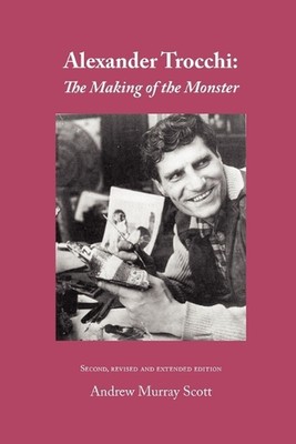 Alexander Trocchi: The Making of the Monster by Andrew Murray Scott ...