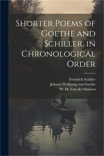 Shorter poems of Goethe and Schiller, in chronological order (Paperback ...