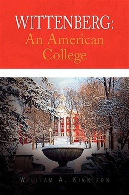 Wittenberg : An American College, Paperback by Kinnison, William A ...