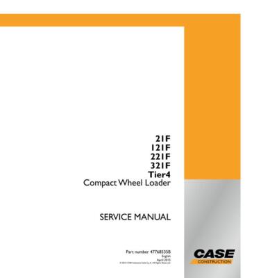 Case 21F, 121F, 221F,321F Tier 4 Compact Wheel Loader Service Manual ...