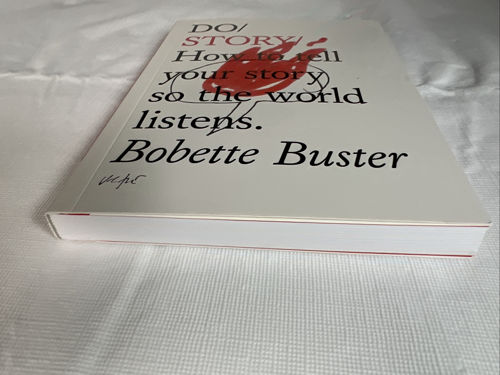 Do Story : How to Tell Your Story So the World Listens by Bobette ...