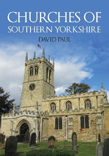 David Paul Churches of Southern Yorkshire (Tascabile) Churches of ...