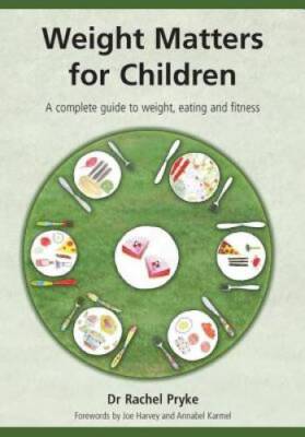 Weight Matters for Children: A Complete Guide to Weight, Eating - VERY ...