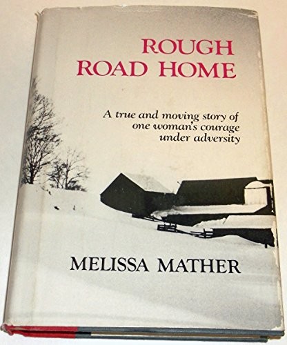 ROUGH ROAD HOME: A TRUE & MOVING STORY OF ONE WOMAN'S By Melissa Mather ...