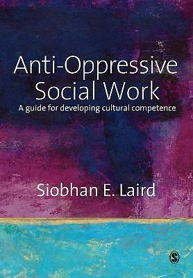 Anti-Oppressive Social Work: A Guide for Developing Cultural Competence ...