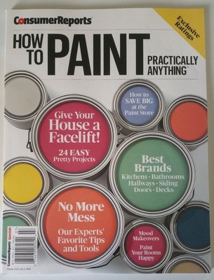 CONSUMER REPORTS JULY, 2016 HOW TO PAINT ANYTHING BRAND NEW MAGAZINE | eBay