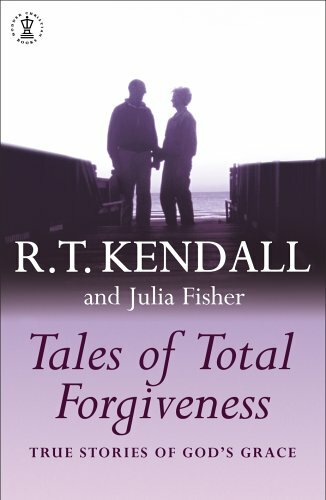 Tales of Total Forgiveness By R.T. Kendall, Julia Fisher 9780340863275 ...
