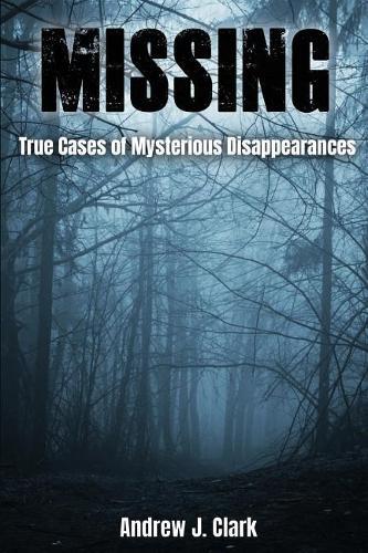 Andrew J Clark Missing (Paperback) Missing Person Case Files (UK IMPORT ...