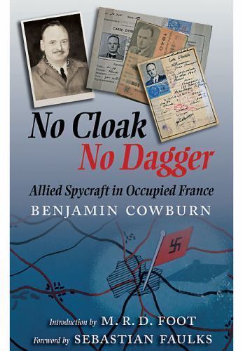 No Cloak, No Dagger : Allied Spycraft in Occupied France by Benjamin ...