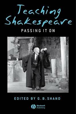Teaching Shakespeare: Passing It On by G. B. Shand (Hardcover, 2008 ...