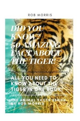Did You Know? 50 Amazing Fact about the Tiger!: Did You Know ...