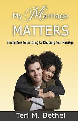 My Marriage Matters Simple Keys Enriching Or Restoring Your M by Bethel ...