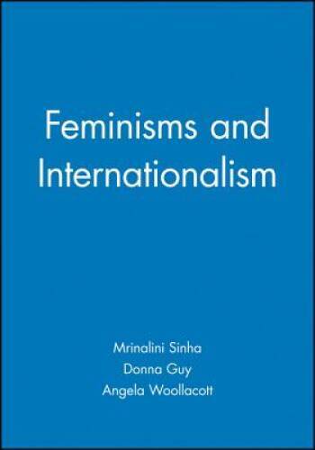 Feminisms and Internationalism - Paperback By Sinha, Mrinalini - VERY ...