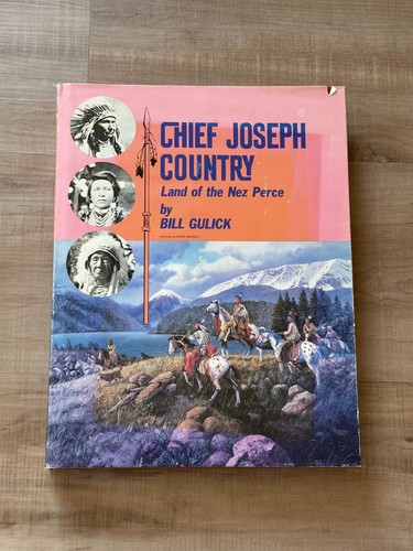 Chief Joseph Country - Land of the Nez Perce - Bill Gulick - Caxton ...
