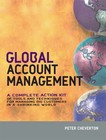 Global Account Management: A Complete Action Kit of Tools and T ...