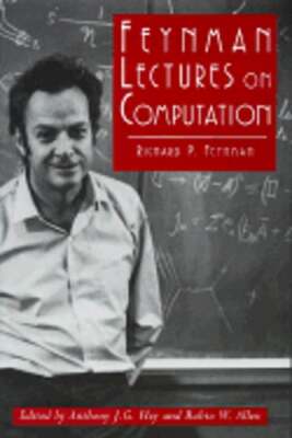 Feynman Lectures on Computation by Richard P. Feynman: New ...