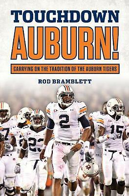 Touchdown Auburn: Carrying on the Tradition of the Auburn Tigers by Rod ...